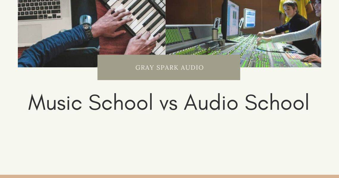 Music School Vs Audio School - Gray Spark Audio Academy