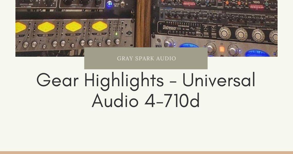 Gear Highlights for Audio Engineers and Producers - UA 4-710d