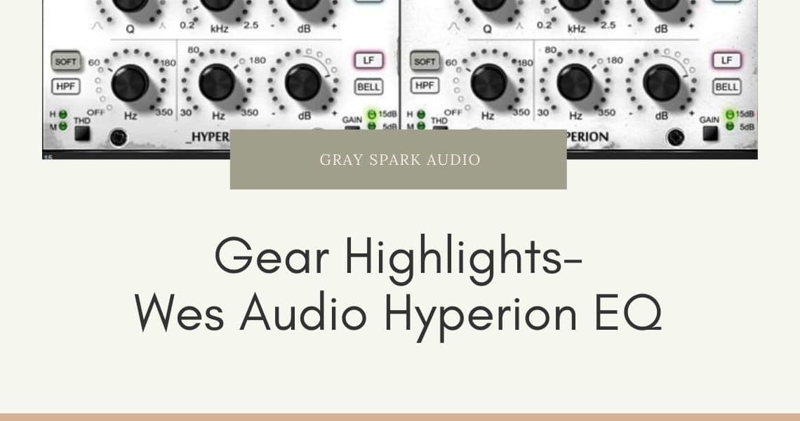 Gear Highlights- Wes Audio Hyperion EQ - Grayspark Academy