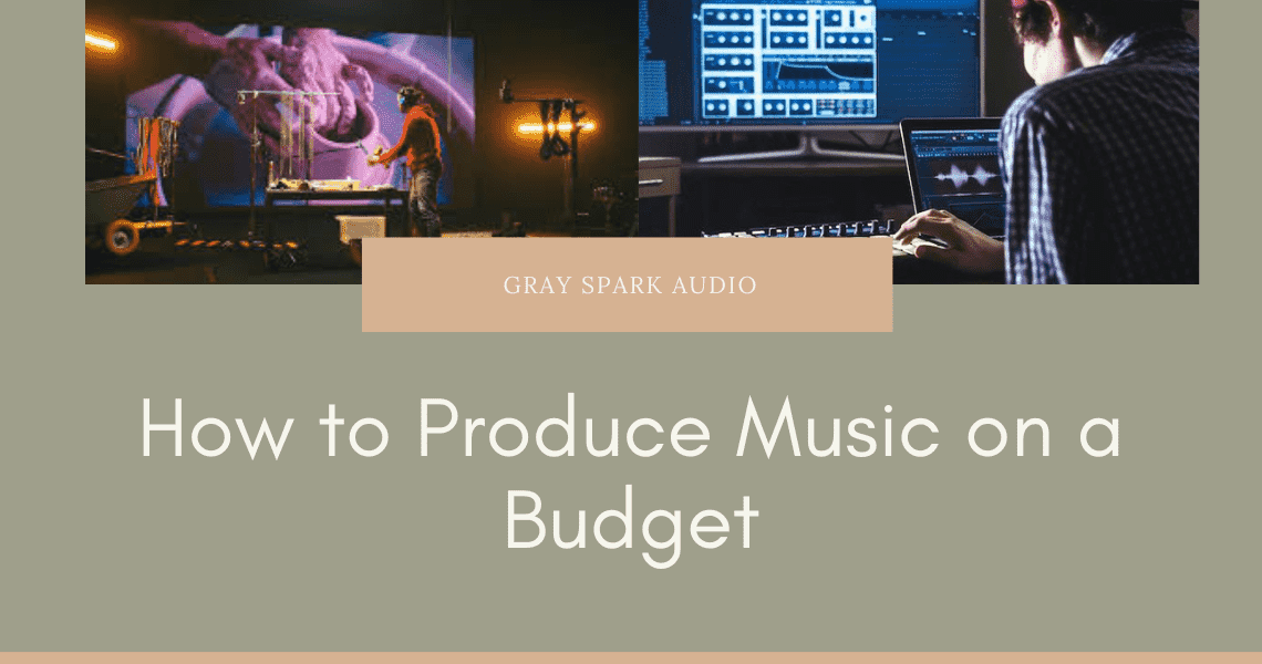 How to Produce Music on a Budget - Grayspark Academy