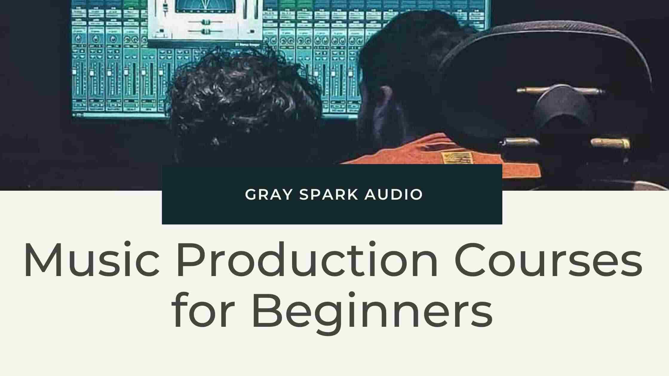 Music Production Courses for Beginners - Grayspark Academy