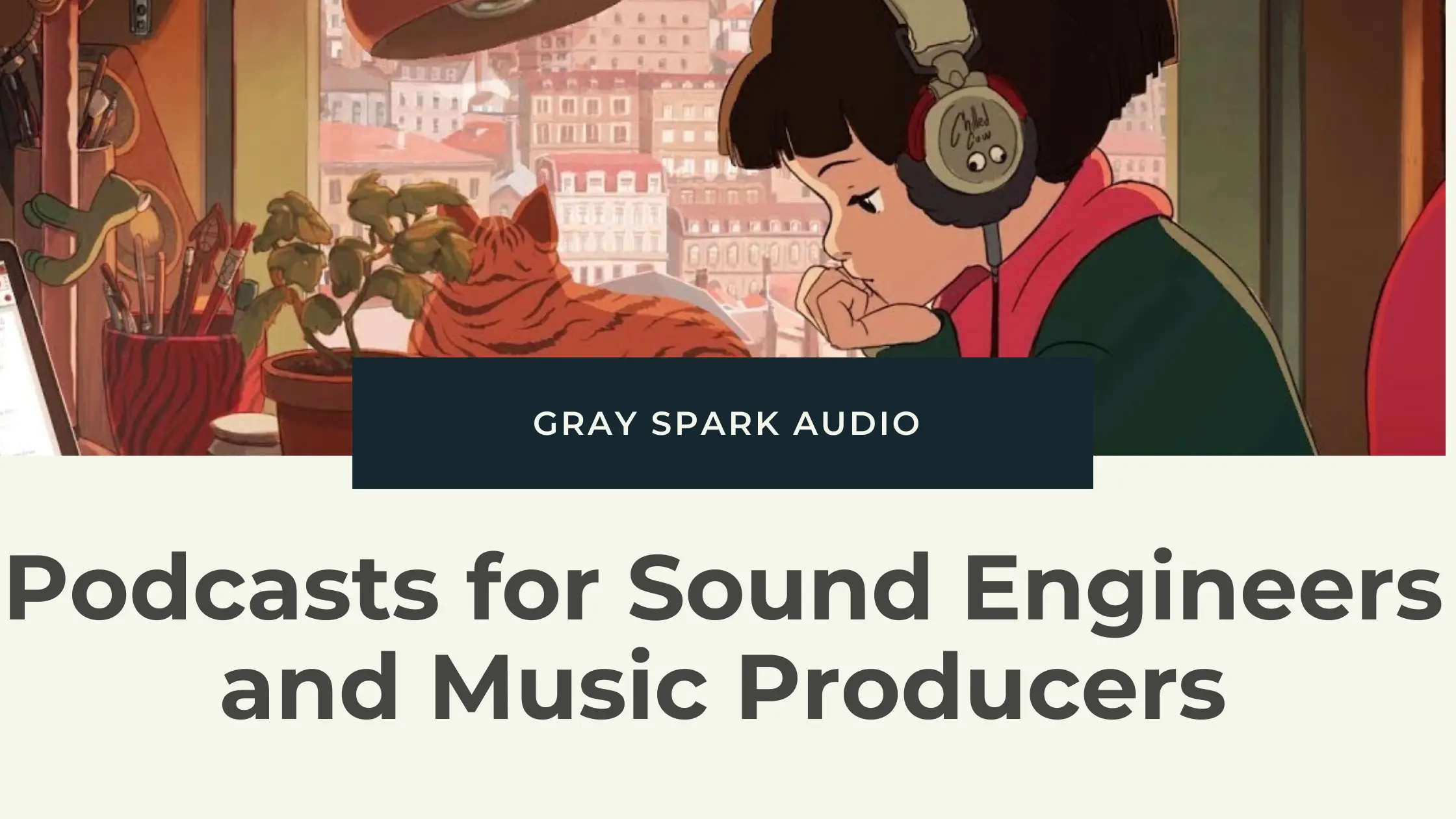 5 Must-Listen-To Podcasts for Sound Engineer and Music Producer - Grayspark Academy