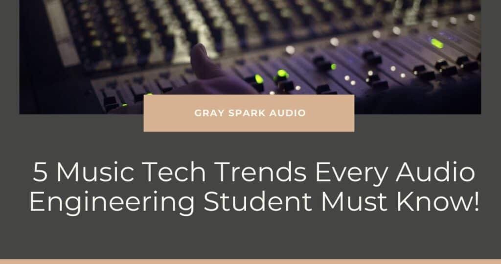 5 Music Tech Trends Every Audio Engineering Student Must Know ...