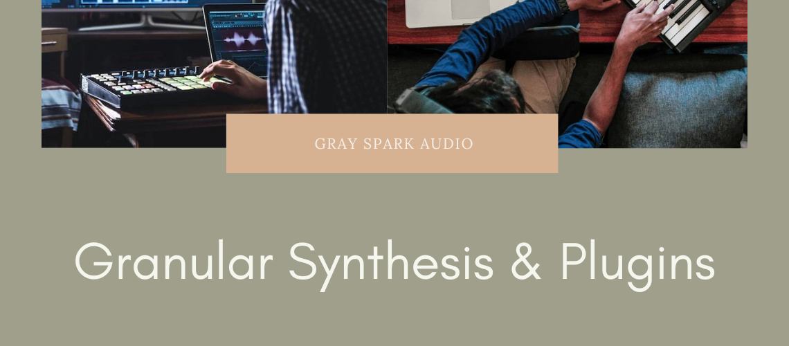 All about Granular Synthesis in music production - Grayspark Academy